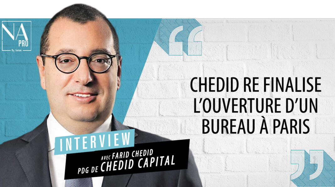 Farid Chedid : “Chedid Re finalise l’ouverture d’un bureau à Paris"
